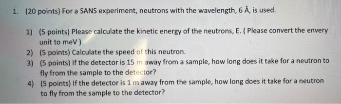 Solved 1. (20 points) For a SANS experiment, neutrons with | Chegg.com