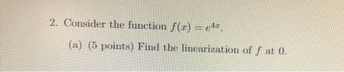 Solved 2. Consider the function f(:) = 41. (a) (5 points) | Chegg.com