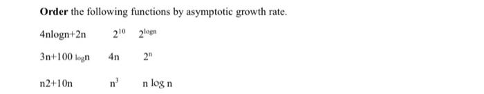 Solved Order the following functions by asymptotic growth | Chegg.com