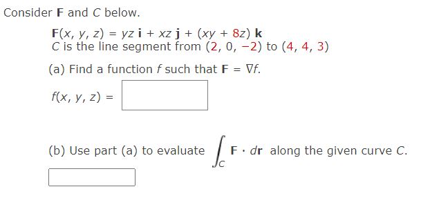 Solved Consider F ﻿and C ﻿below.F(x,y,z)=yzi+xzj+(xy+8z)kC | Chegg.com