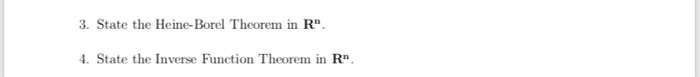 Solved 3. State the Heine-Borel Theorem in R". 4. State the | Chegg.com