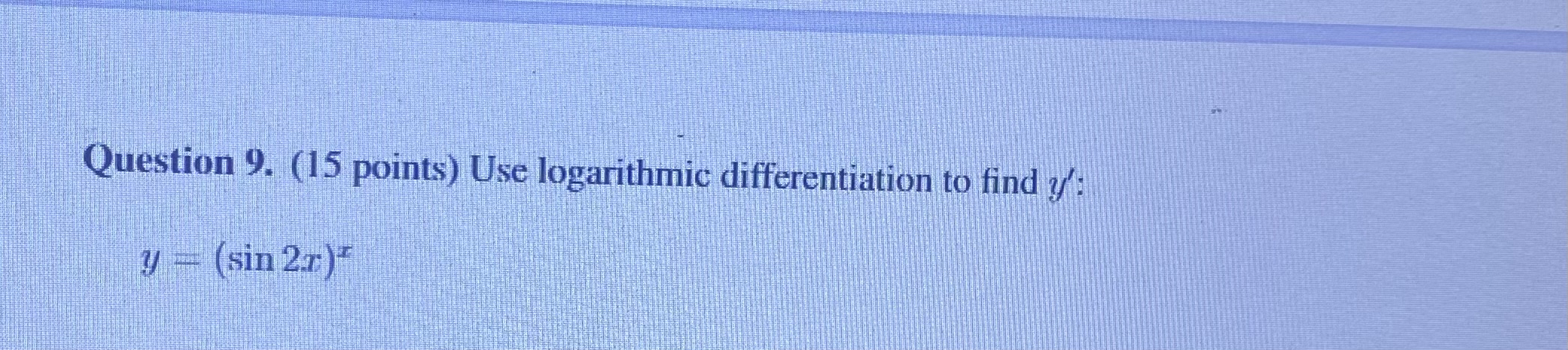 Solved Question 9. (15 ﻿points) ﻿Use logarithmic | Chegg.com