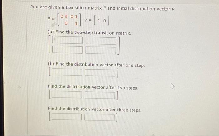 Solved You are given a transition matrix P and initial | Chegg.com