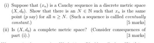 Solved (i) Suppose that (xn) is a Cauchy sequence in a | Chegg.com