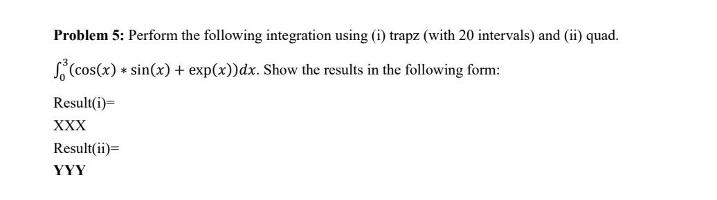 Solved Problem 5: Perform the following integration using | Chegg.com