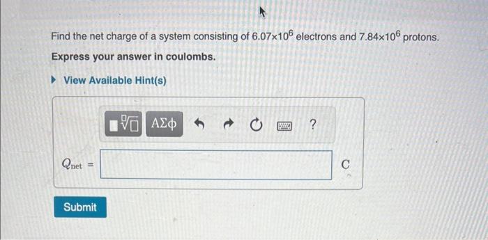 Solved Find the net charge of a system consisting of 6.07 * | Chegg.com