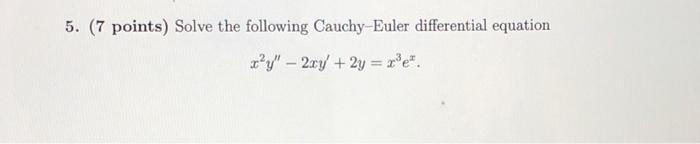Solved 5. (7 points) Solve the following Cauchy-Euler | Chegg.com