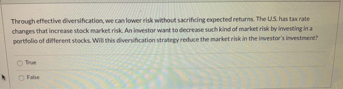 Solved Through effective diversification, we can lower risk | Chegg.com