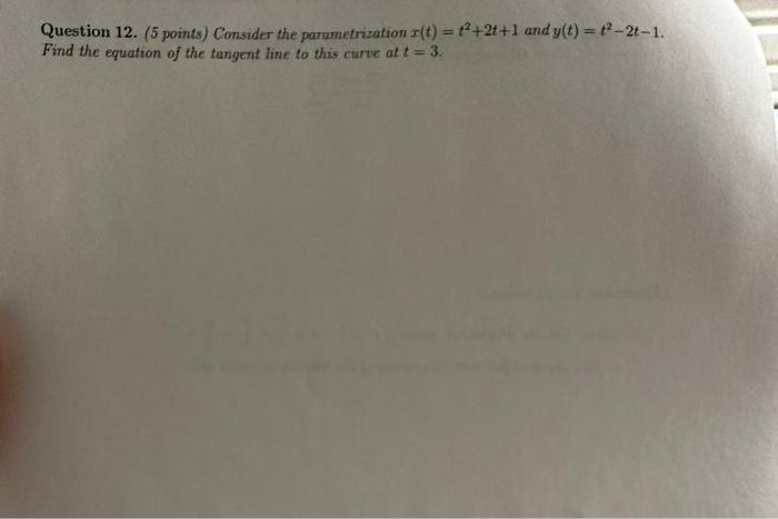 Solved Question 12. (5 points) Consider the parumetrization | Chegg.com Solved Question 12. (5 points) Consider the parumetrization | Chegg.com