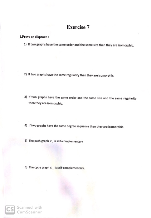 Solved Exercise 7 1.Prove or disprove: 1) If two graphs have | Chegg.com