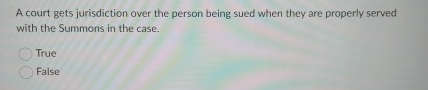 Solved A court gets jurisdiction over the person being sued | Chegg.com