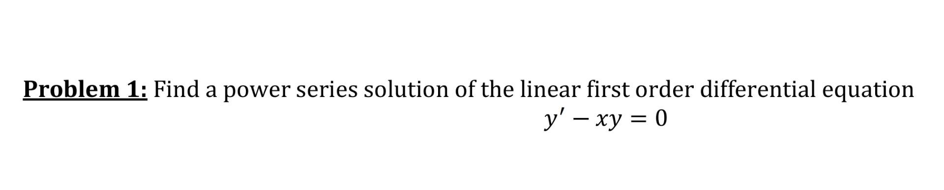 Solved Problem 1: Find a power series solution of the linear | Chegg.com