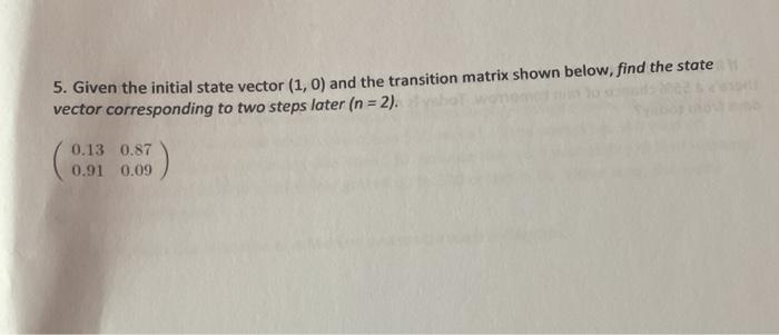 Solved 5. Given the initial state vector (1, 0) and the | Chegg.com