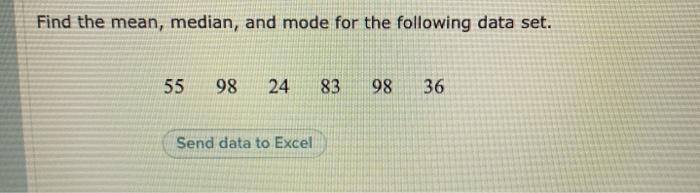 Solved Find the mean, median, and mode for the following | Chegg.com