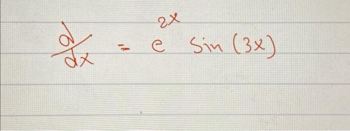 Solved dxd=e2xsin(3x)f(t)=[t,1,0⩽t