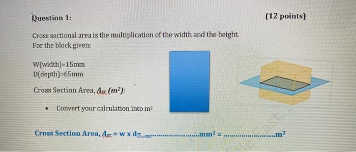 Solved Question 1: (12 points) Cross sectional area is the | Chegg.com