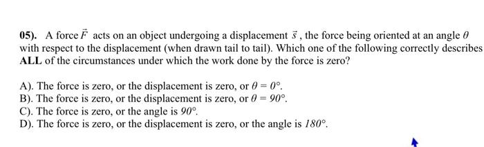 Solved 05). A force F acts on an object undergoing a | Chegg.com