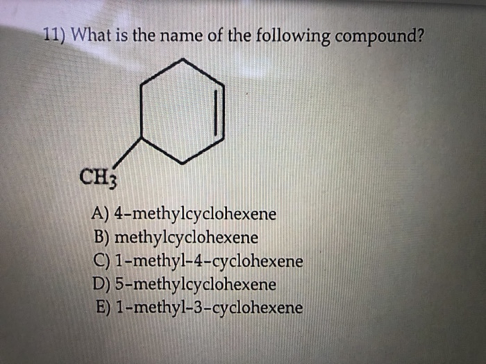 Solved 11) What is the name of the following compound? CH3 | Chegg.com