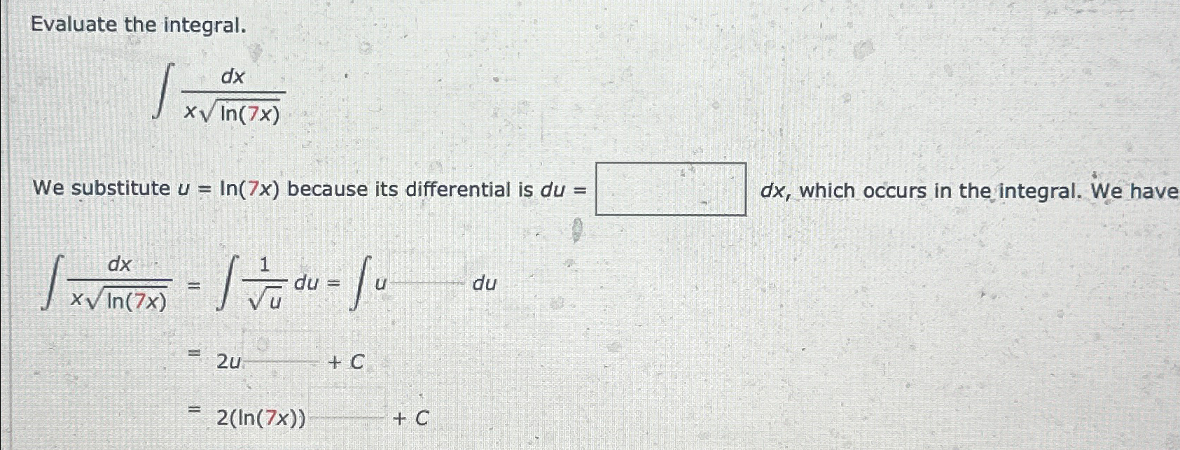Solved Evaluate the integral.∫﻿﻿dxxln(7x)2We substitute | Chegg.com