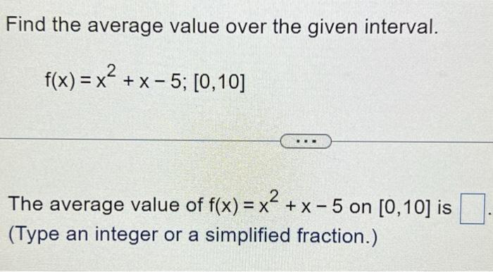 Solved Find the average value over the given interval. | Chegg.com