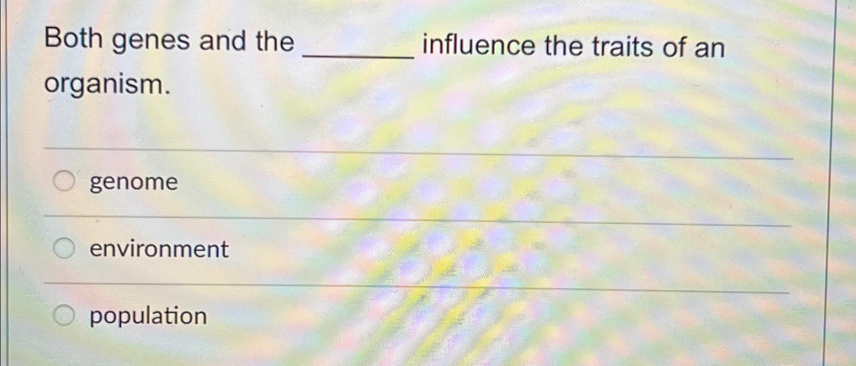Solved Both genes and the influence the traits of an | Chegg.com
