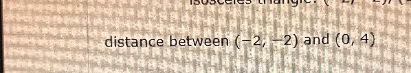 Solved distance between (-2,-2) ﻿and (0,4) | Chegg.com