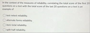 Solved In the context of the measures of reliability, | Chegg.com