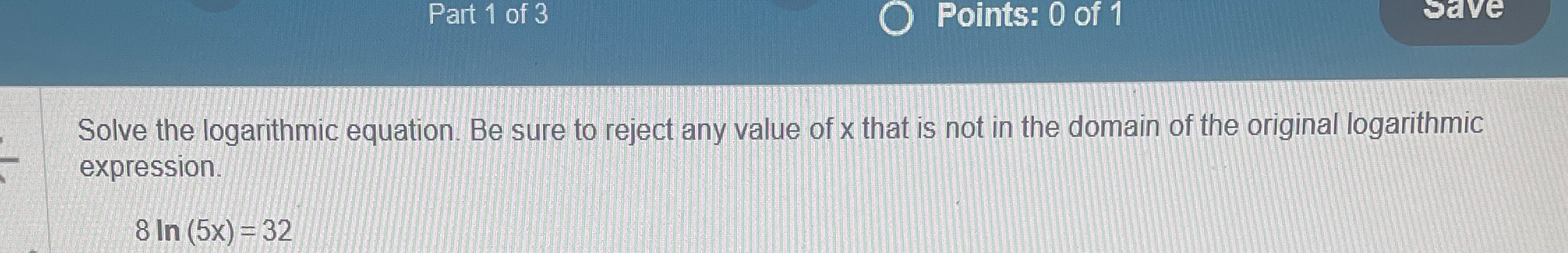 Solved Part 1 ﻿of 3Points: 0 ﻿of 1Solve the logarithmic | Chegg.com