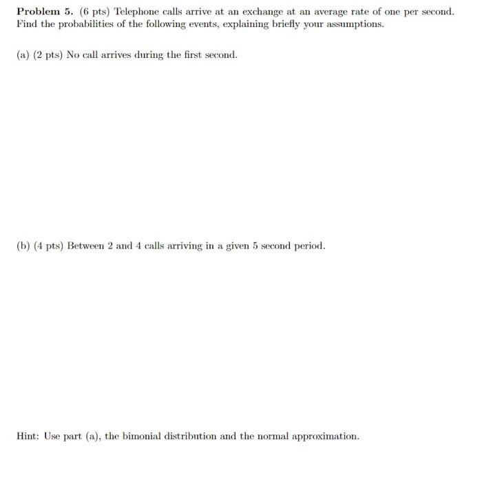 Solved Problem 5. (6 pts) Telephone calls arrive at an | Chegg.com