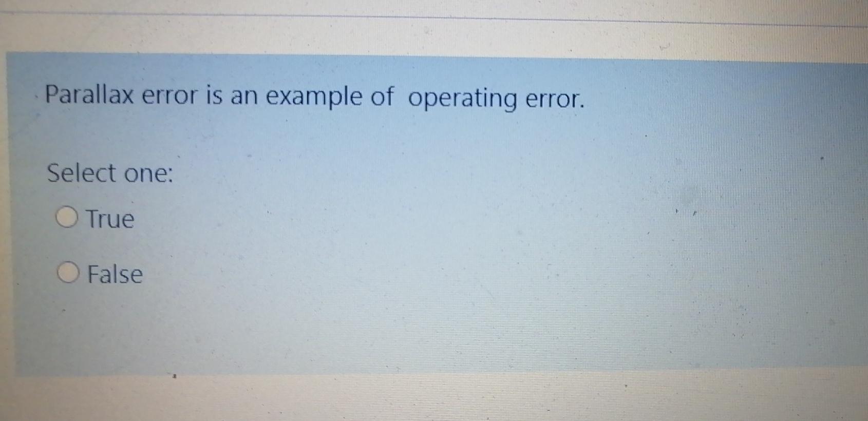 Solved Parallax error is an example of operating error. | Chegg.com