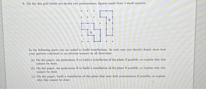 Solved 8. On the dot grid below are shown two pentominoes, | Chegg.com