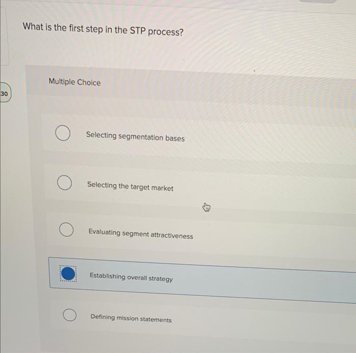 Solved What is the first step in the STP process? Multiple | Chegg.com