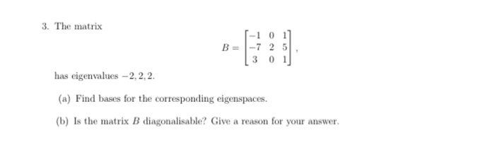 Solved 3. The matrix -1011 B = -7 2 5 3 01 has eigenvalues | Chegg.com