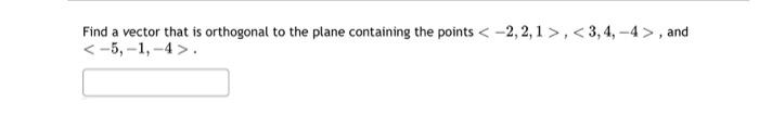 Solved Find a vector that is orthogonal to the plane | Chegg.com