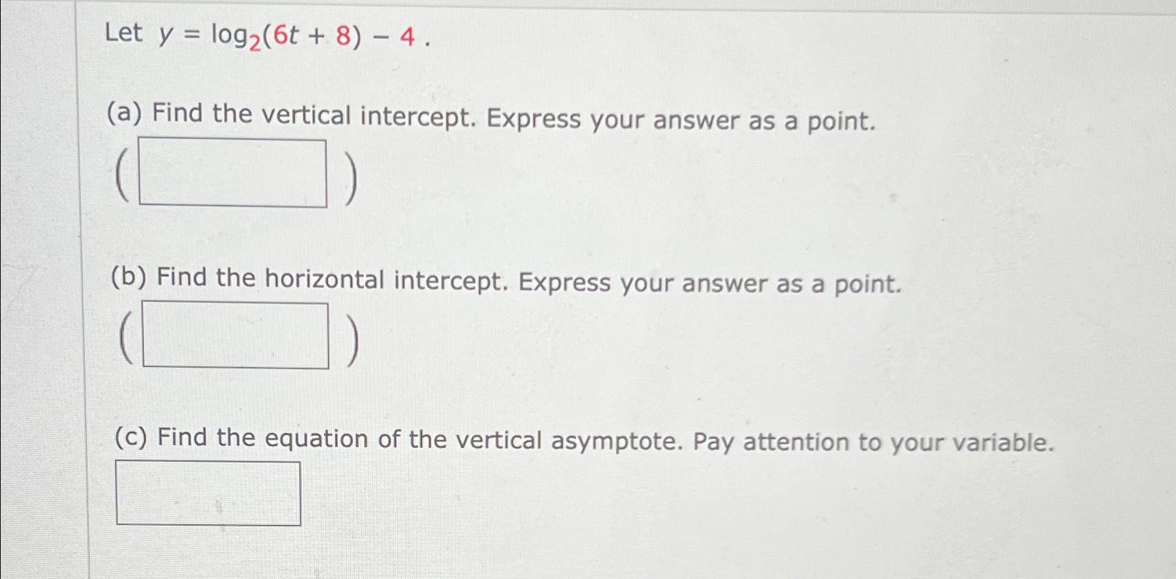 Solved Let y=log2(6t+8)-4.(a) ﻿Find the vertical intercept. | Chegg.com