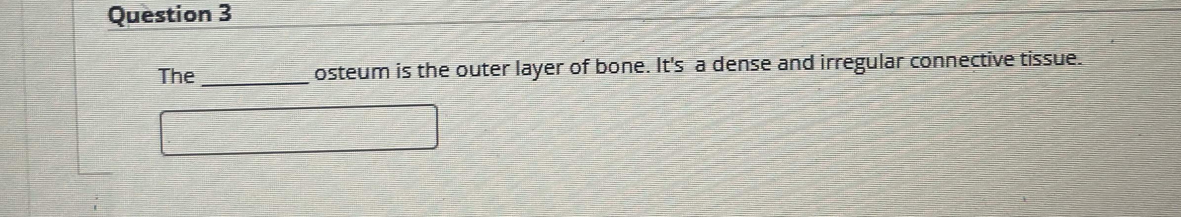 Solved Question 3The q, ﻿osteum is the outer layer of bone. | Chegg.com