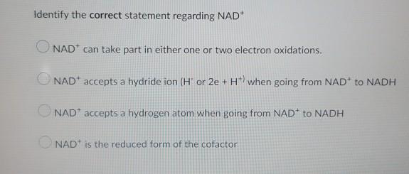 Solved Identify the correct statement regarding NAD O NAD+ | Chegg.com