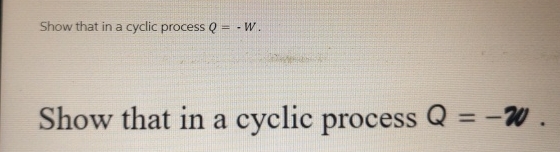 Solved Show that in a cyclic process Q=-wShow that in a | Chegg.com