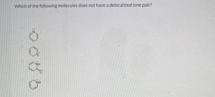 Solved Which of the following molecules will feature a | Chegg.com