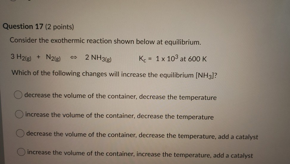 Solved Question 17 (2 points) Consider the exothermic | Chegg.com