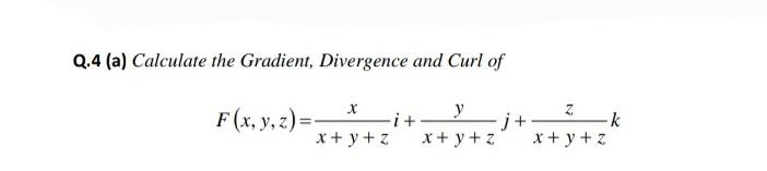 Solved Q.4 (a) Calculate the Gradient, Divergence and Curl | Chegg.com