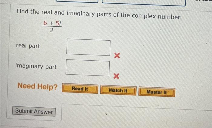 Solved Find The Real And Imaginary Parts Of The Complex 