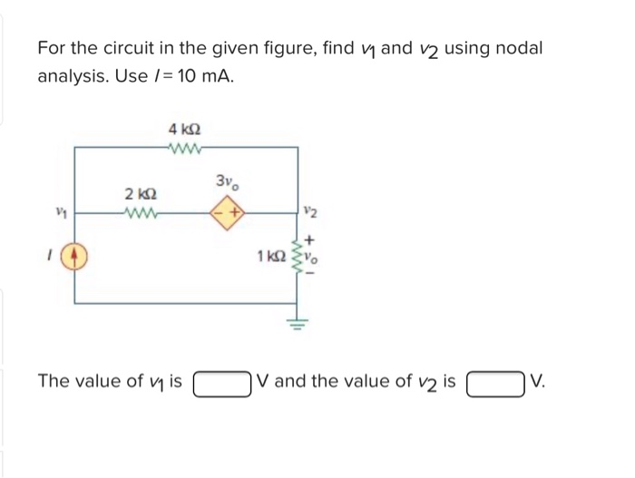 Solved For the circuit in the given figure, find v and v2 | Chegg.com
