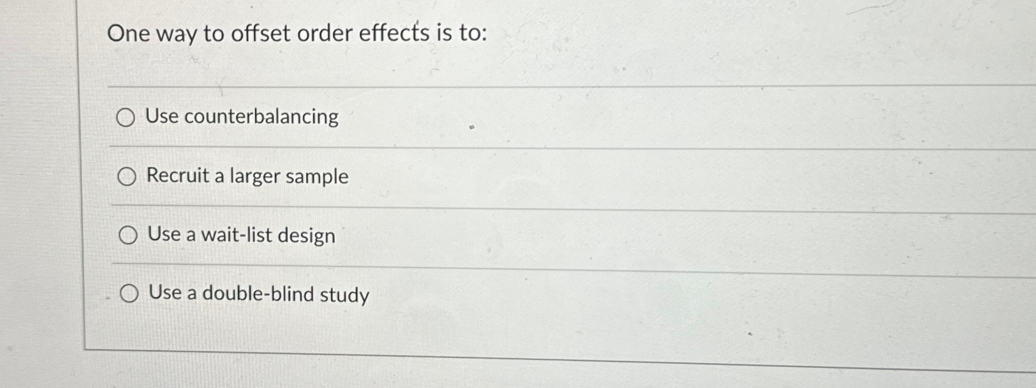 Solved One way to offset order effects is to:Use | Chegg.com