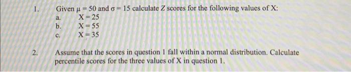 Solved Given μ=50 and σ=15 calculate Z scores for the | Chegg.com