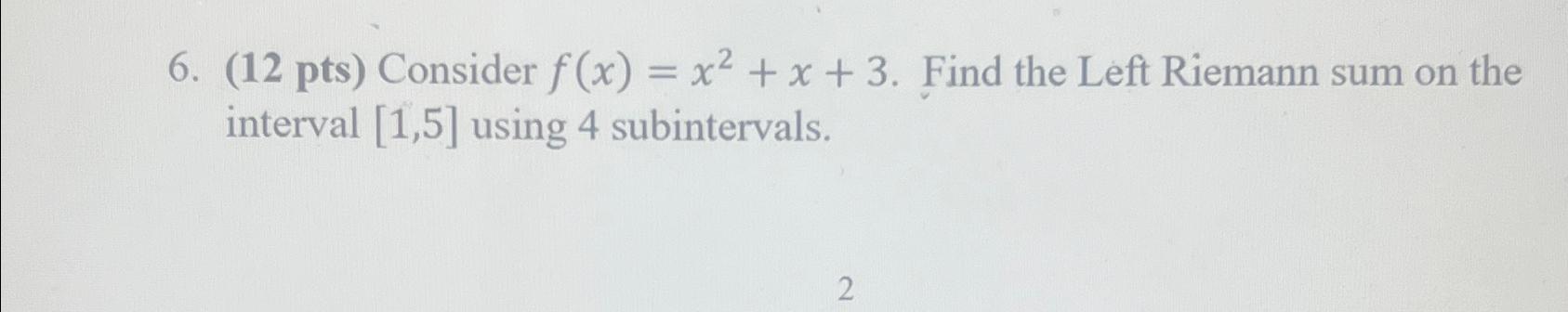 Solved (12 ﻿pts) ﻿Consider f(x)=x2+x+3. ﻿Find the Left | Chegg.com