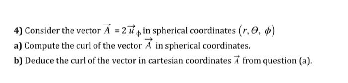 Solved 4) Consider the vector A=2uϕ in spherical coordinates | Chegg.com
