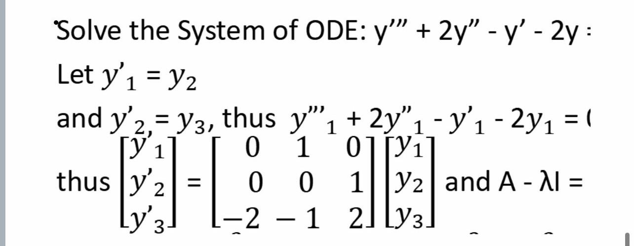 Solved Solve the System of ODE: y′′′+2y′′−y′−2y : Let y1′=y2 | Chegg.com
