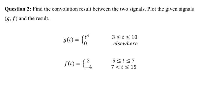Solved Question 2: Find the convolution result between the | Chegg.com