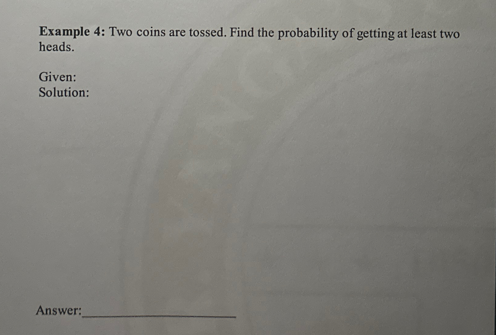 Solved Example 4: Two coins are tossed. Find the probability | Chegg.com